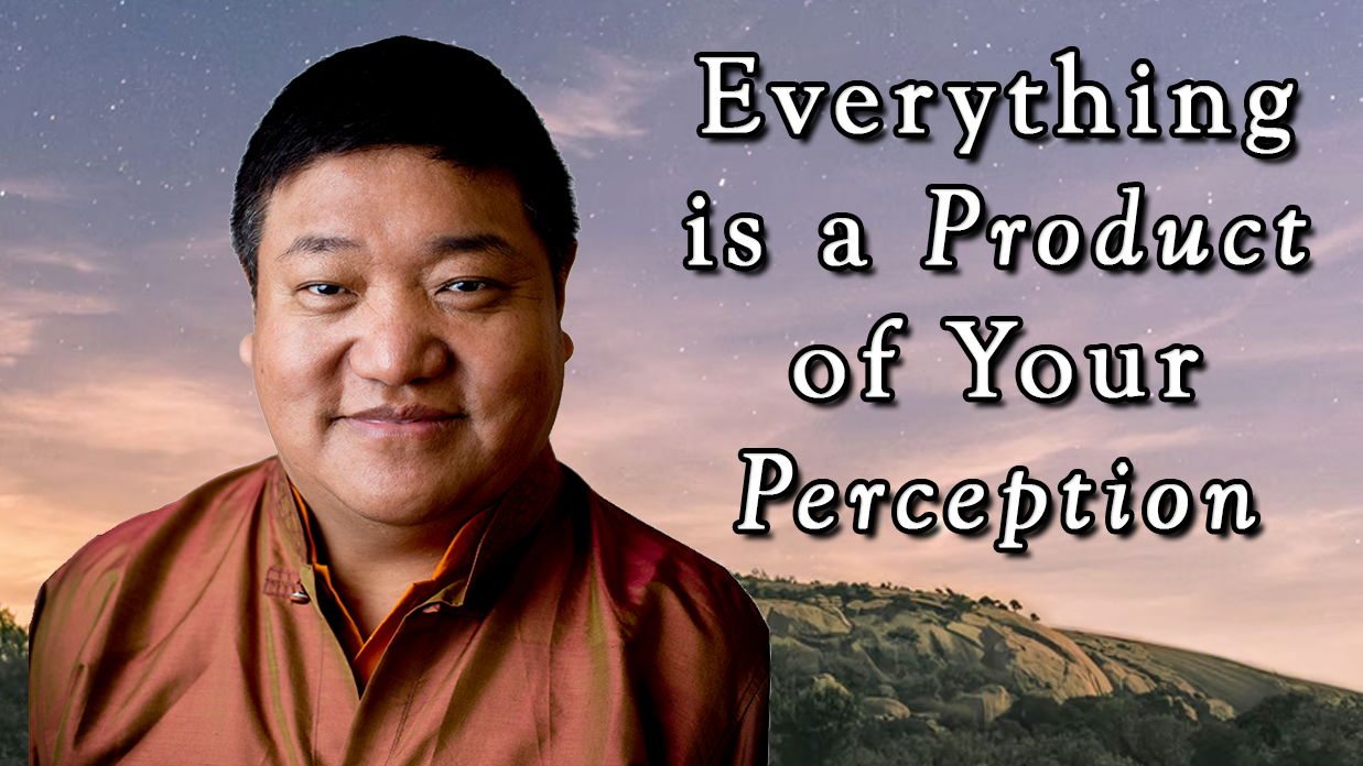 Everything is a Product of Your Perception - Pristine Mind Foundation